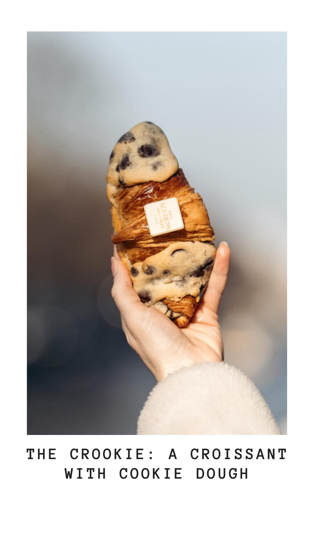 The Crookie: a Croissant with Cookie Dough - Anne Travel Foodie